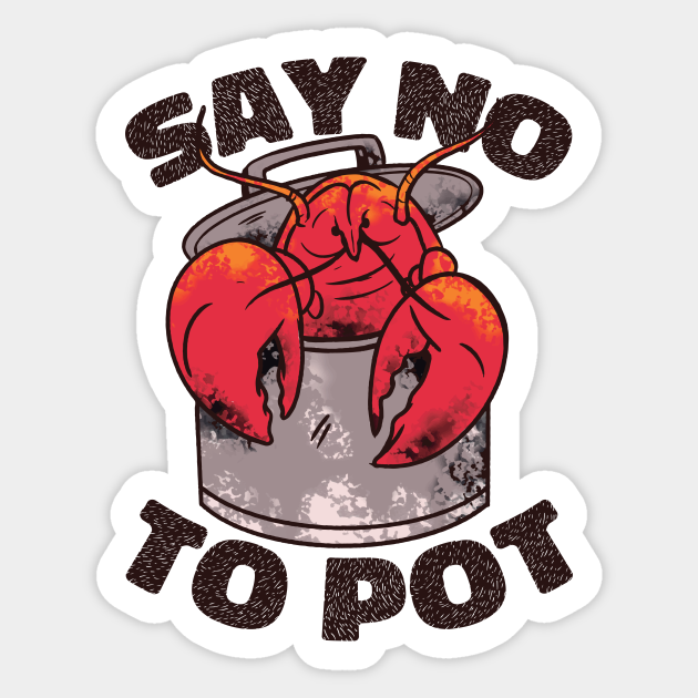 Say No to Pot // Funny Crawfish Boil Cartoon - Crawfish Boil - Sticker ...