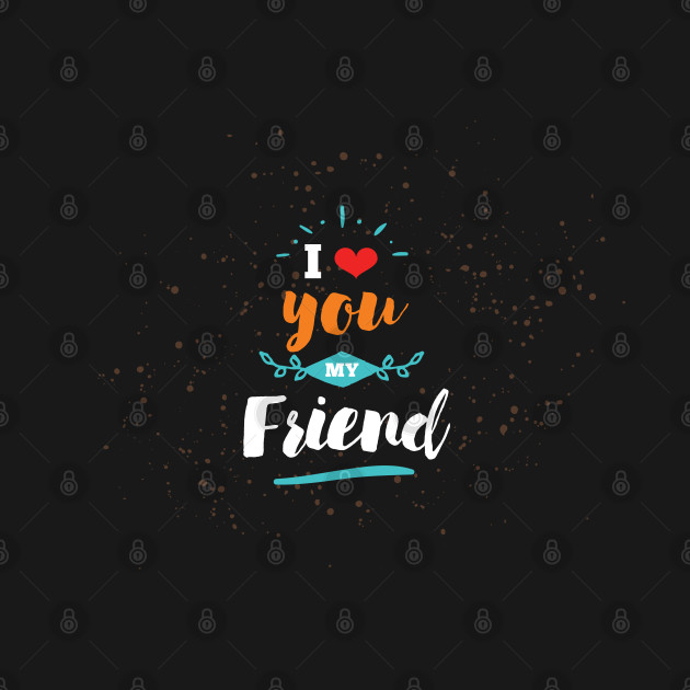 I Love My Friends Text Design for Friendship Day special - I Love My ...