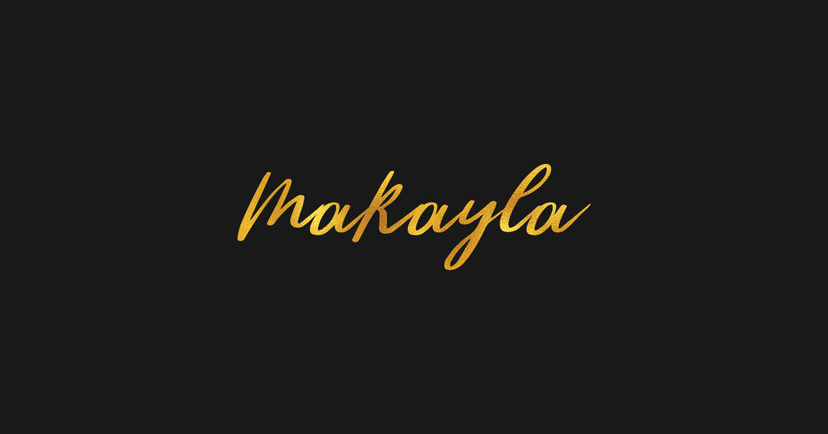 Makayla Name Hand Lettering in Faux Gold Letters - Makayla - T-Shirt ...