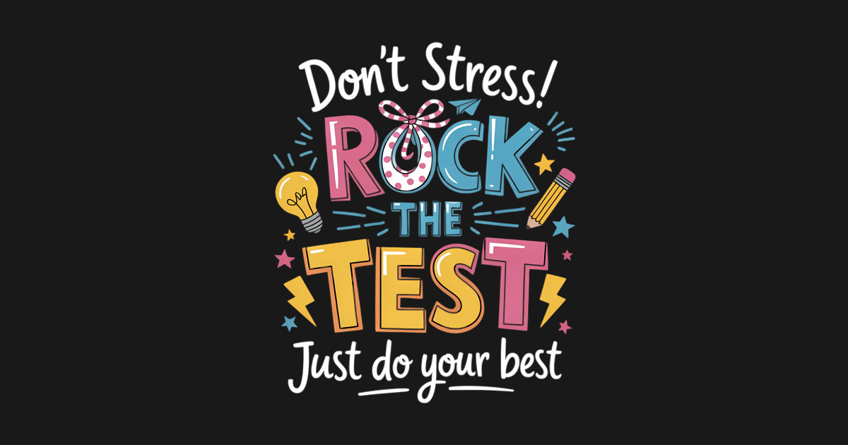 Test Day Rock The Test Don't Stress Do Your Best Teacher - Test Day ...