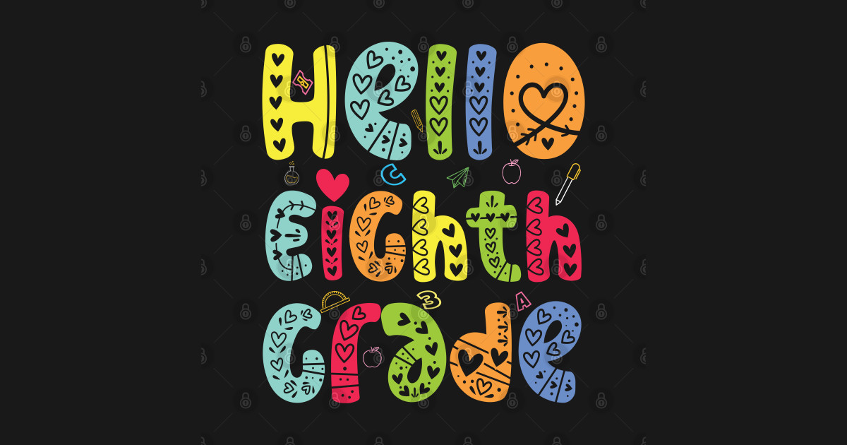 Hello eighth Grade 8th Grade Team Back To School Teacher Kid - Eighth ...