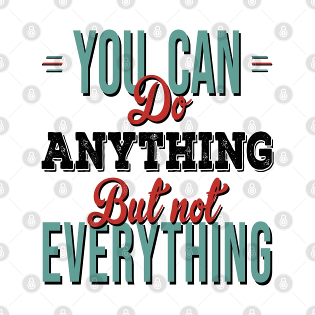 You Can Do Anything But Not Everything - Motivational - Mug | TeePublic