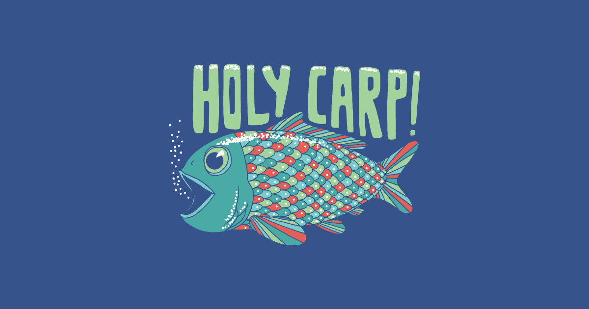 Holy Carp! - Fish - T-Shirt | TeePublic