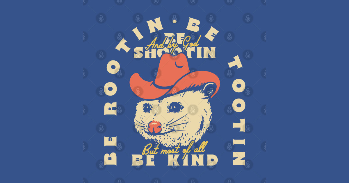 Rootin Tootin Possum | Dark BG Red| Be rootin, Be tootin Be shootin, Be ...