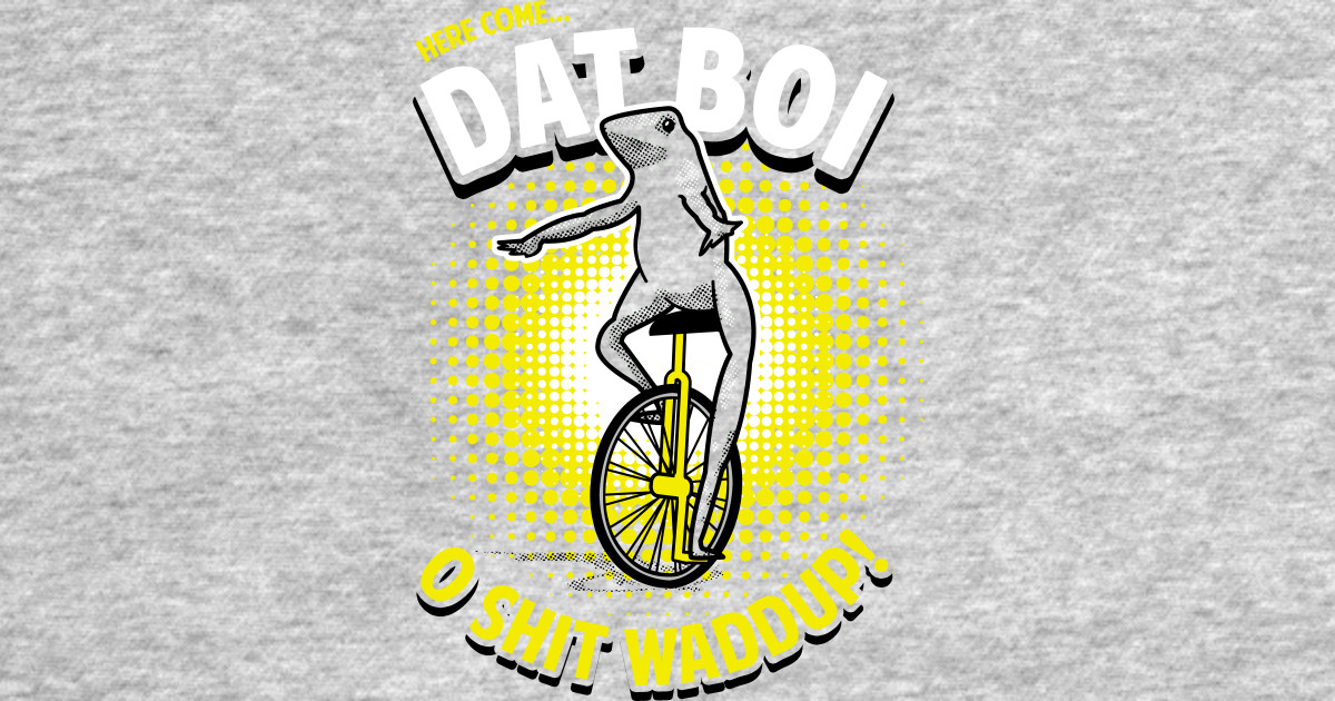 Here Come Dat Boi T Shirt Dat Boi Meme Hoodie Teepublic