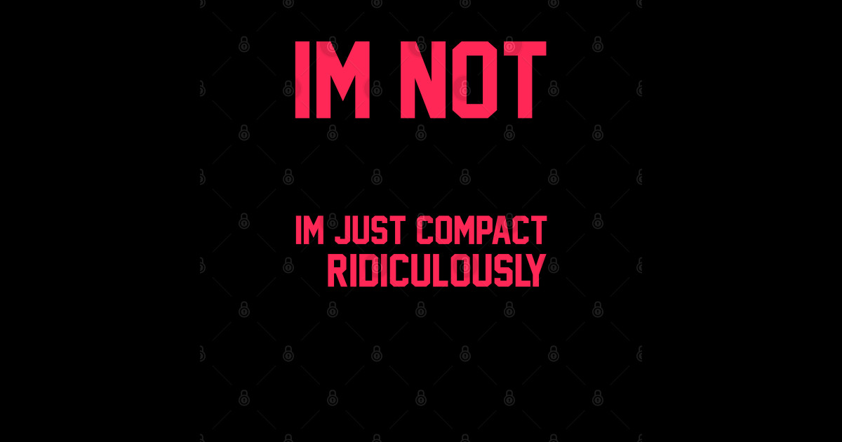 I'm Not Short - Im Not Short - Sticker | TeePublic