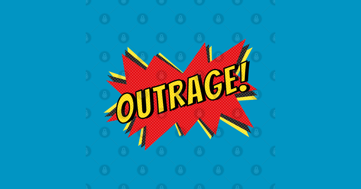 OUTRAGE! COMIC STYLE ONOMATOPOEIA CARTOON - Outrage - T-Shirt | TeePublic