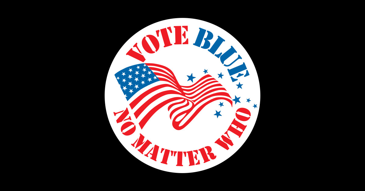 Vote Blue - Vote Blue No Matter Who - Sticker | TeePublic