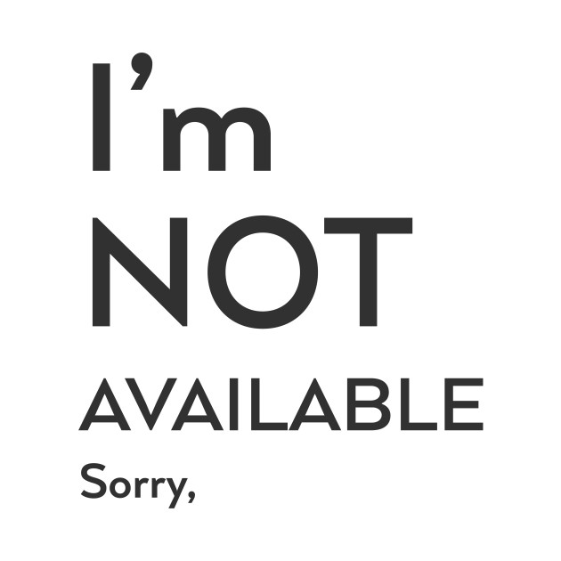 I'm not available Sorry - Quote - Pillow | TeePublic