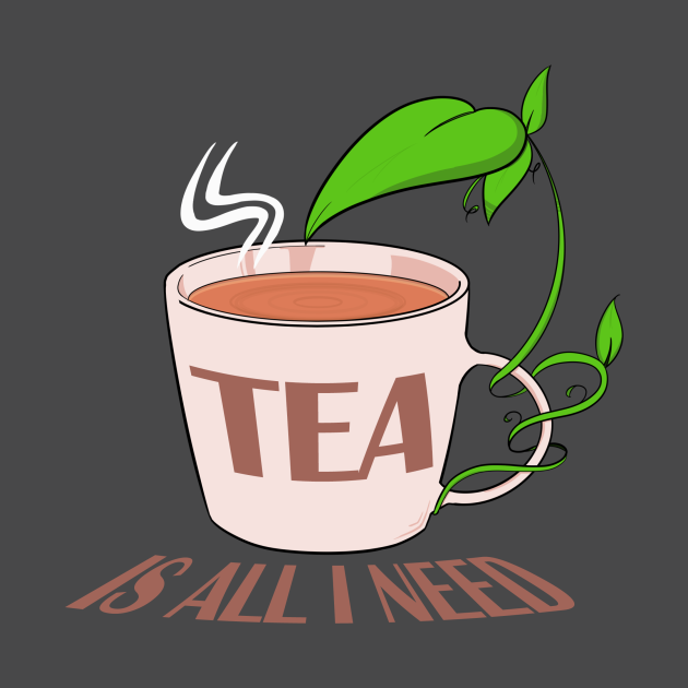 Tea is all I need - Tea - T-Shirt | TeePublic