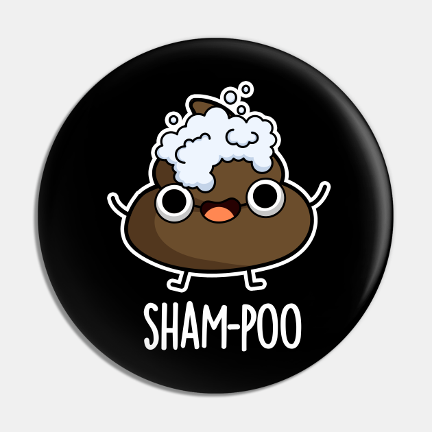 Sham-poo Cute Poop With Shampoo Bubbles Pun - Poop Pun - Pin | TeePublic