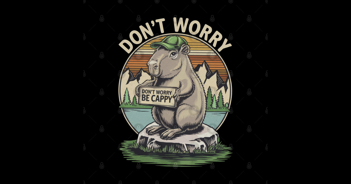 DONT WORRY BE CAPPY - Capybara - Sticker | TeePublic