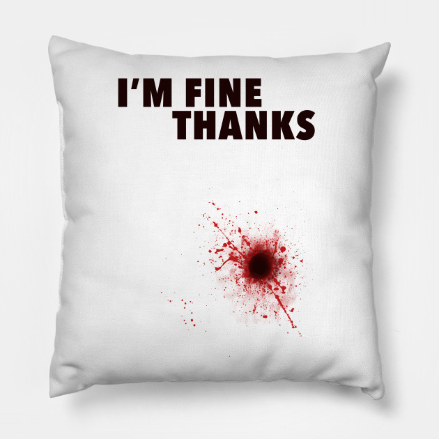 I am fine thanks - I Am Fine Thanks - Pillow | TeePublic