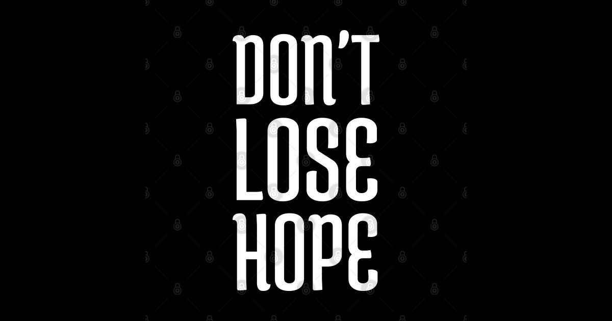 Don t Lose Hope Quotes Sticker TeePublic don-t-lose-hope-quotes-sticker-teepublic