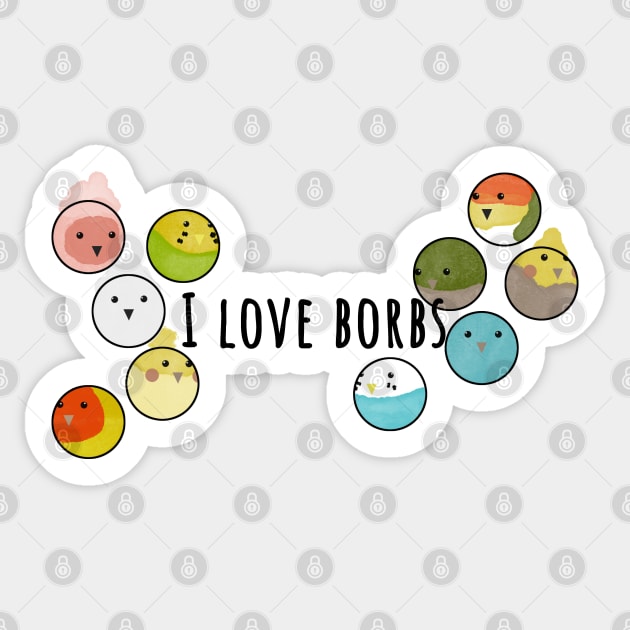 I love borbs - Cute Bird Lover - Sticker | TeePublic