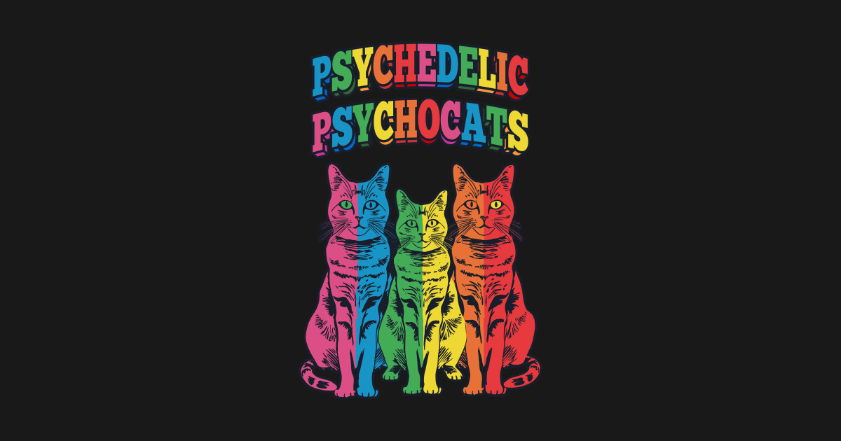 Colorful psychedelic psychocats - Cats - T-Shirt | TeePublic