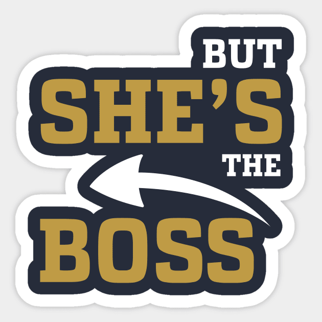 But She's The Boss - But Shes The Boss - Sticker | TeePublic