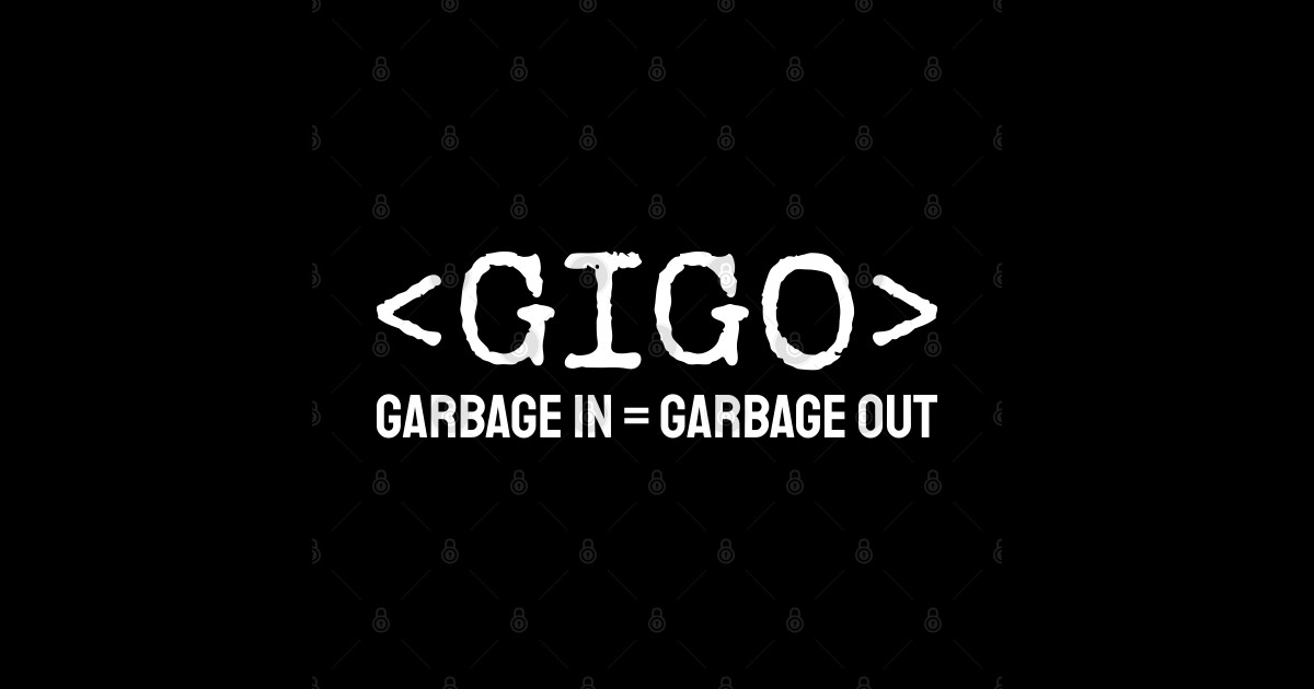 GIGO-Garbage-In-Equals-Garbage-Out - Gigo Garbage In Equals Garbage Out ...