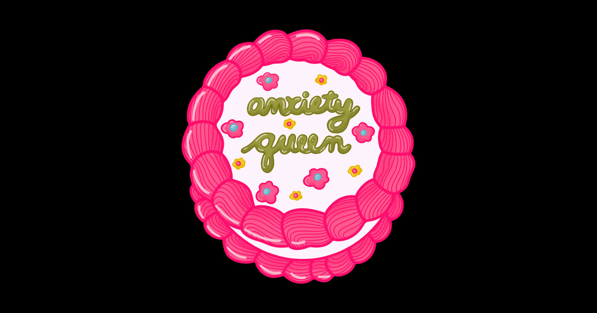 Anxiety Queen Cake - Anxiety - Sticker | TeePublic