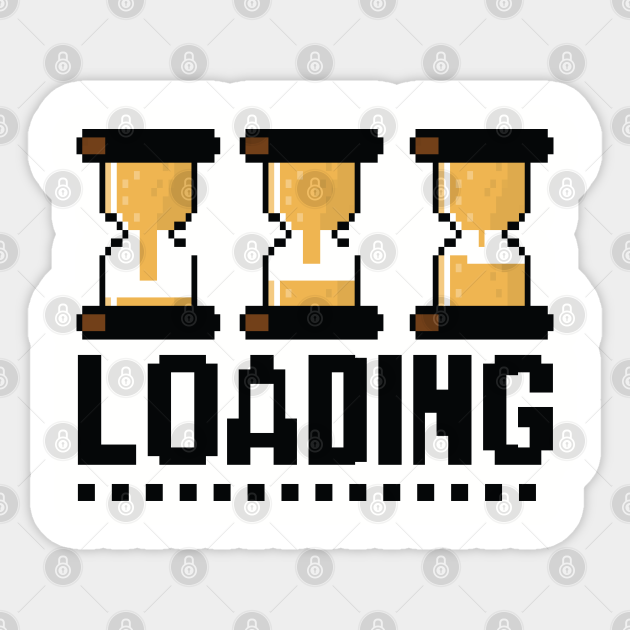 Loading - Funny Design - Sticker | TeePublic