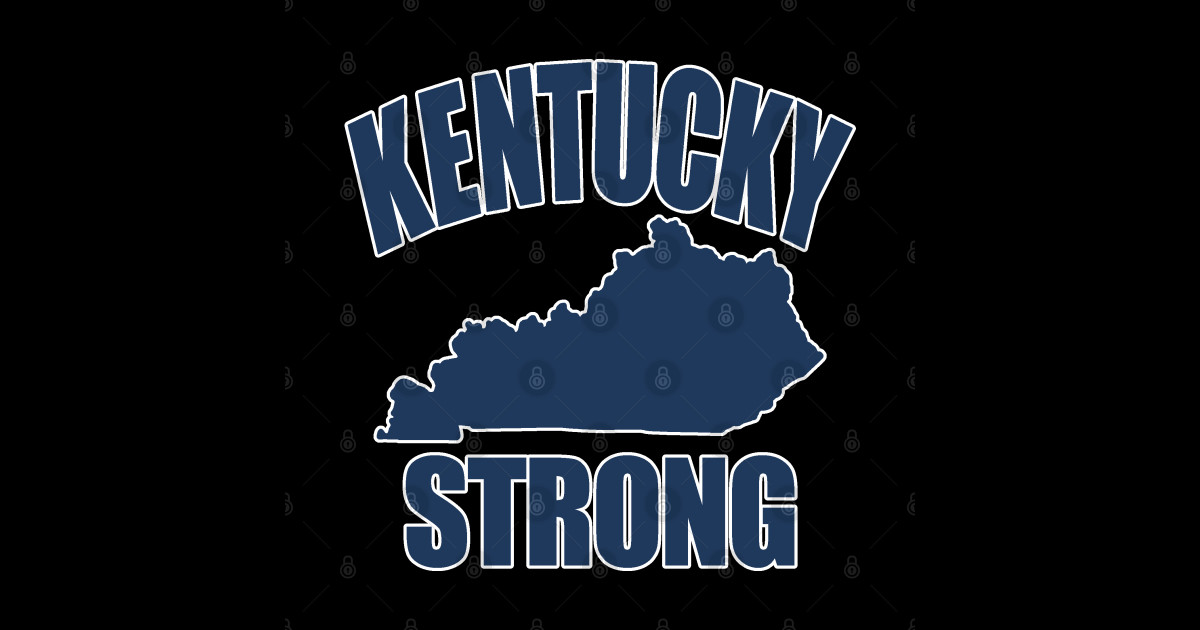 Kentucky Strong - Kentucky - T-Shirt | TeePublic