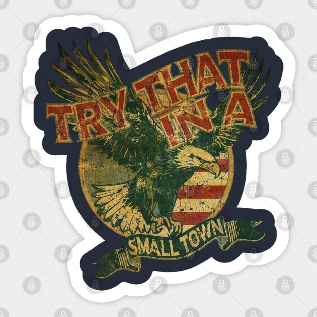 try that in a small town vintage - Try That In A Small Town - Sticker ...