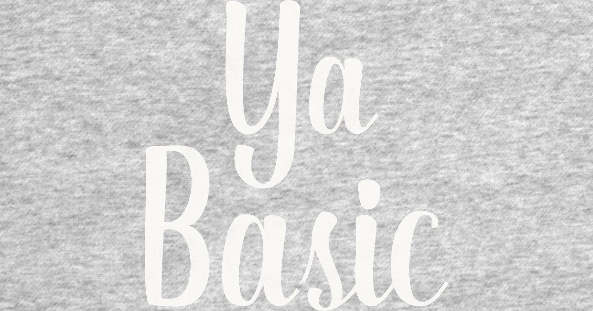Ya Basic - The Good Place - The Good Place Ya Basic - T-Shirt | TeePublic