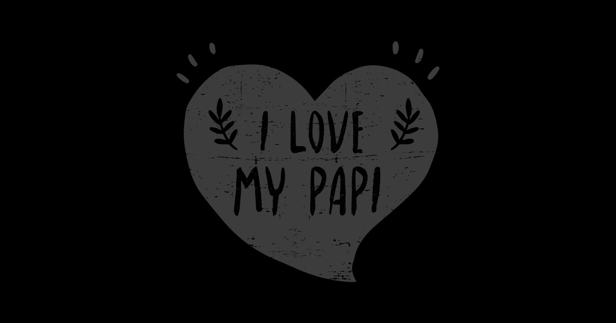 I love my papi - Quiero a mi papi - Papi - Sticker | TeePublic