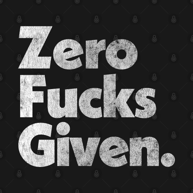 Zero Fucks Given Retro Style Typography Design Zero Fucks Given T Shirt Teepublic