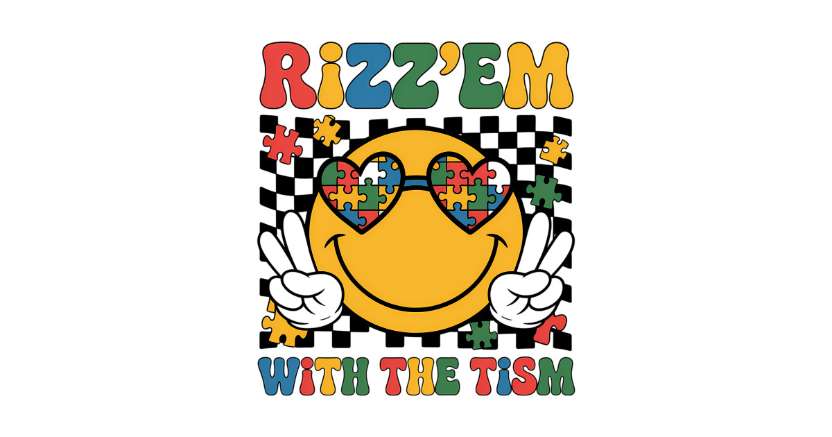 Rizz Em With The Tism Funny Autism Awareness - Rizz Em With The Tism ...