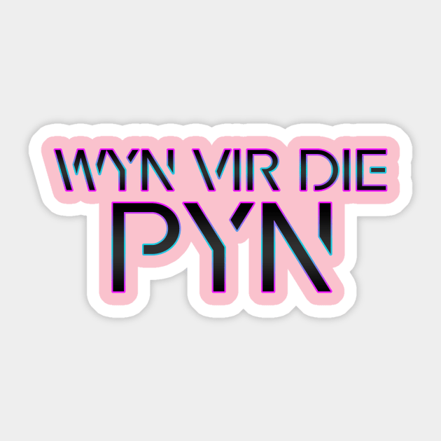 Wyn vir die Pyn - Afrikaans Saying - Wyn - Sticker | TeePublic