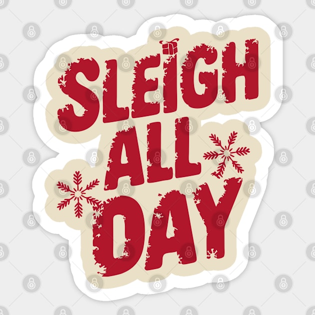 Sleigh all day - Christmas - Sticker | TeePublic