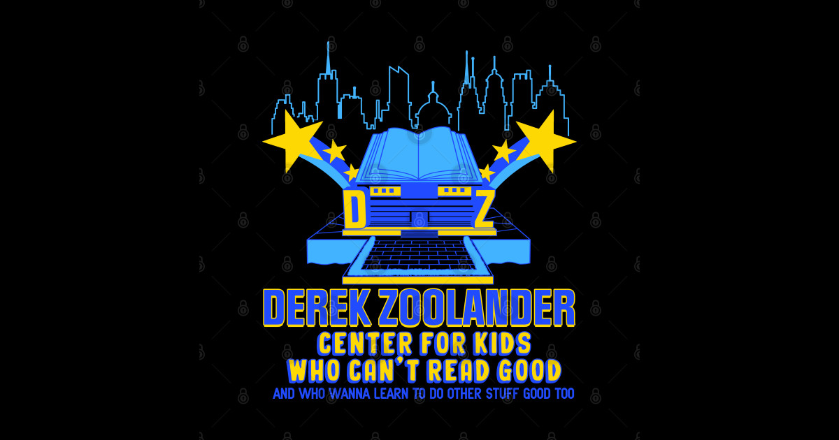 Derek Zoolander Center For Kids Who Can't Read Good - Zoolander ...