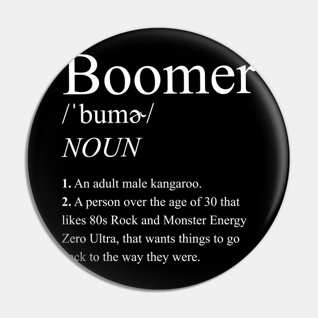 Boomer Definition - Baby Boomer meme - baby boomers - Gen Z - Boomer Meme - Pin | TeePublic