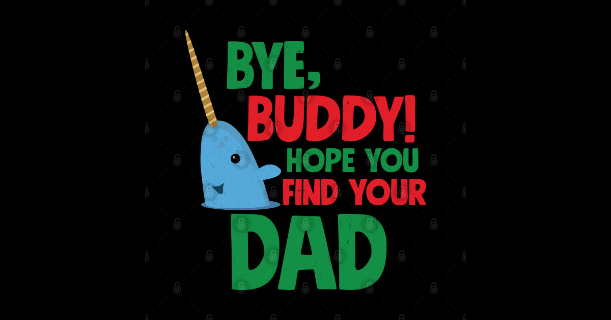 Bye, Buddy! Hope you find your dad - Elf - Posters and Art Prints ...