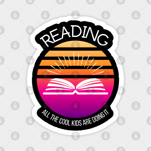 Reading - All the Cool Kids are Doing It - For Readers - Magnet | TeePublic