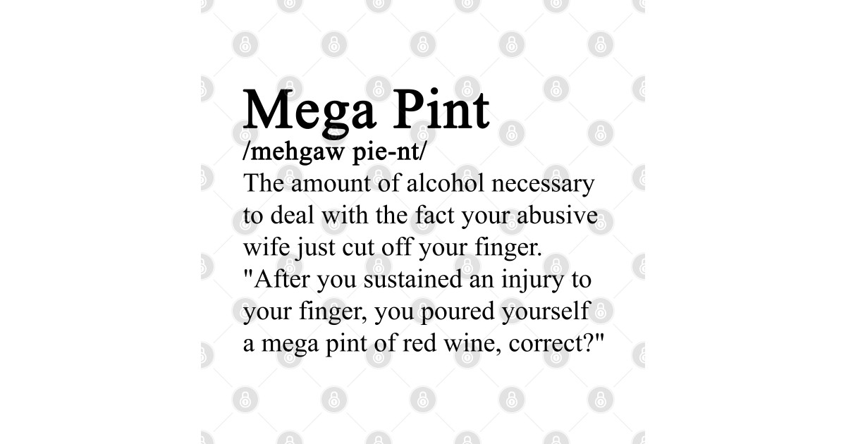 A Mega Pint definition - Mega Pint Definition - T-Shirt | TeePublic