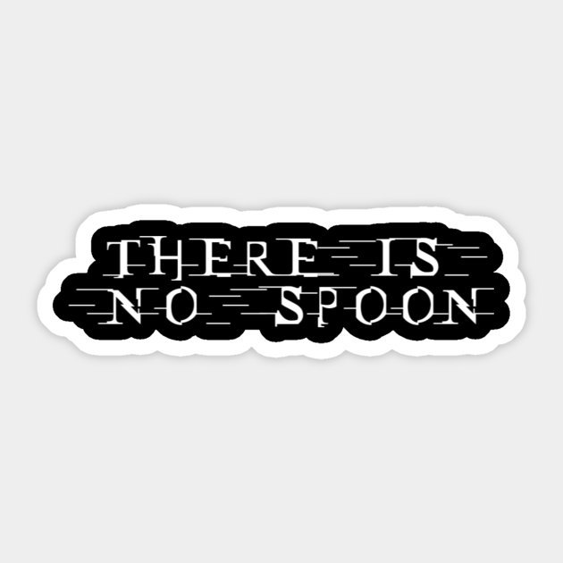 There Is No Spoon - The Matrix - Sticker | TeePublic