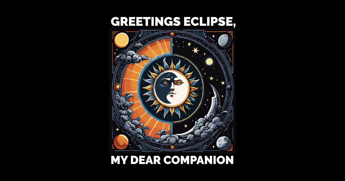 Greetings eclipse, my dear companion - Eclipse 2024 - Sticker | TeePublic
