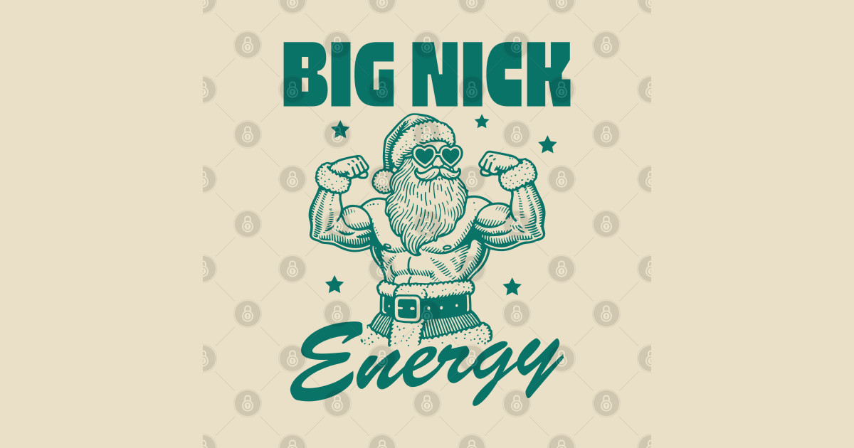 Big Nick Energy Funny Christmas Santa Claus - Big Nick Energy - T-Shirt ...