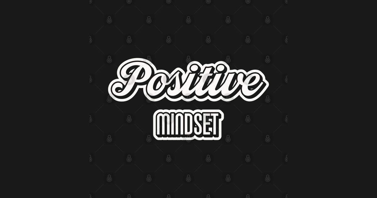 Positive Mindset Bold Typography Design - Positive Mindset - T-Shirt ...
