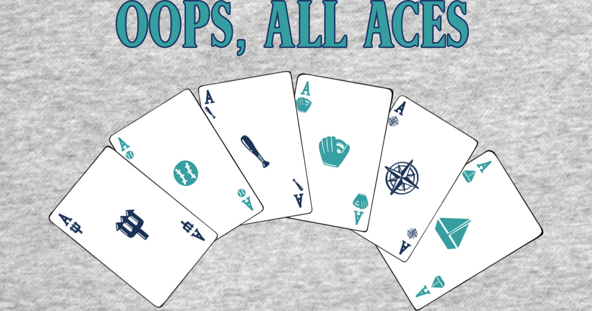Oops, All Aces - Seattle Mariners - T-Shirt | TeePublic