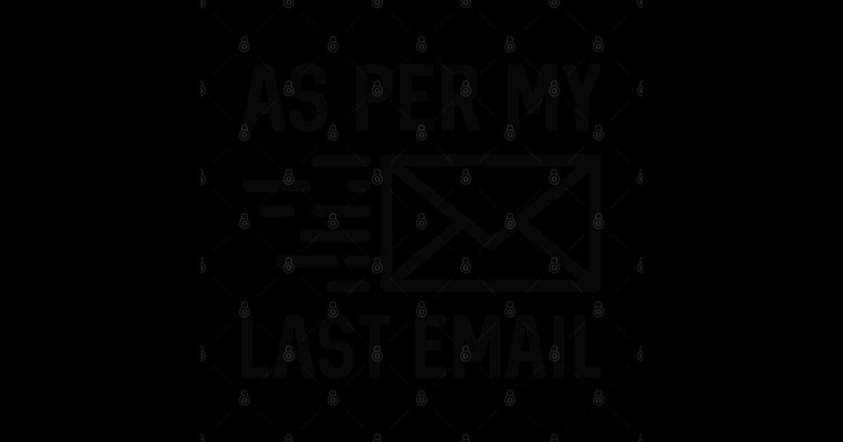 As Per My Last Email - As Per My Last Email - Sticker | TeePublic