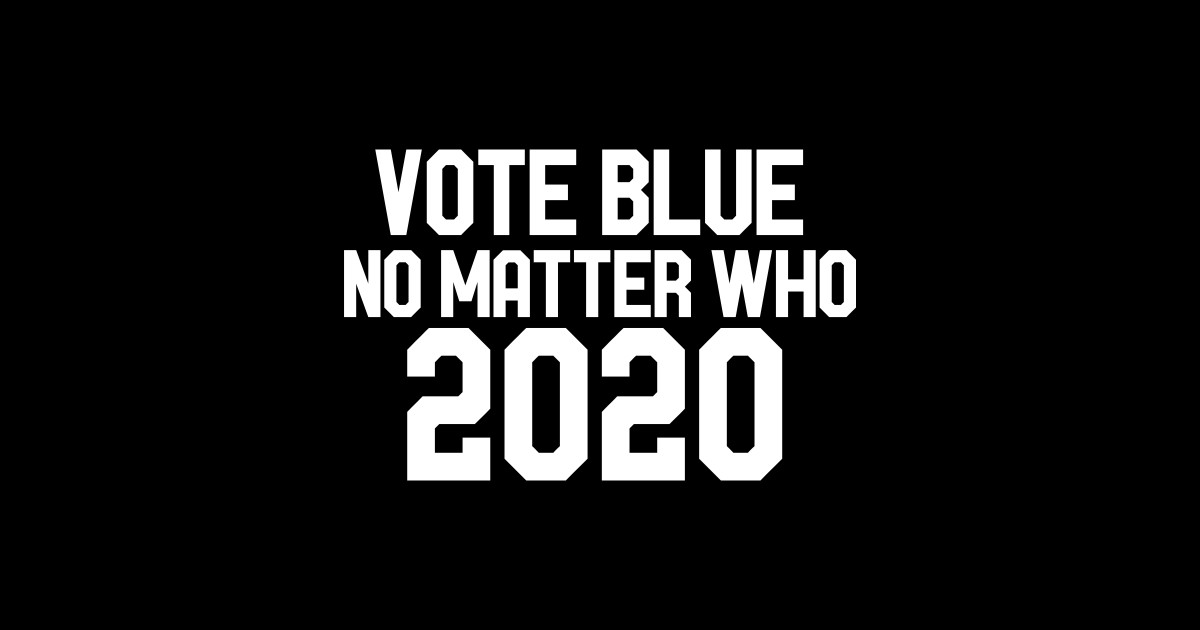 Vote blue no matter who 2020 - Vote Blue No Matter Who 2020 - Sticker ...