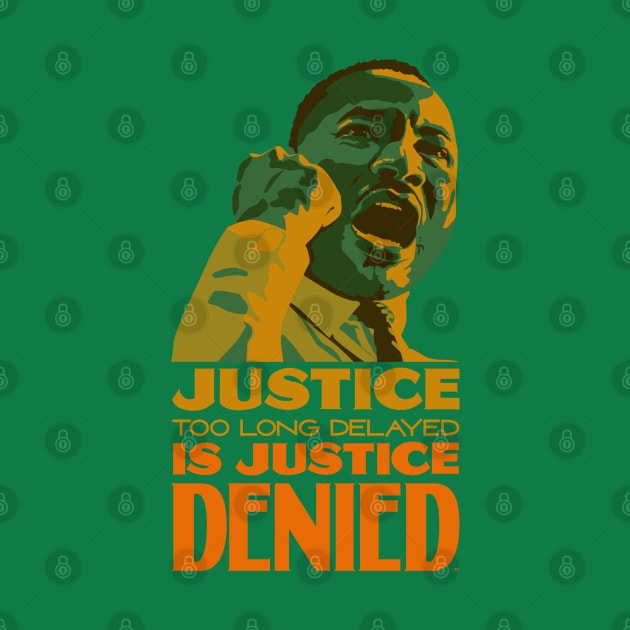 Justice delayed is justice denied - Civil Rights - T-Shirt | TeePublic