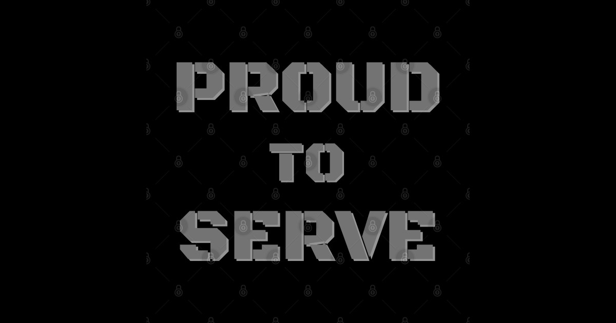 Proud to Serve - Proud - Sticker | TeePublic