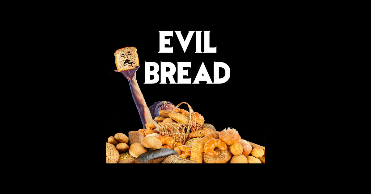 Evil Bread - Bread Lover - Sticker | TeePublic