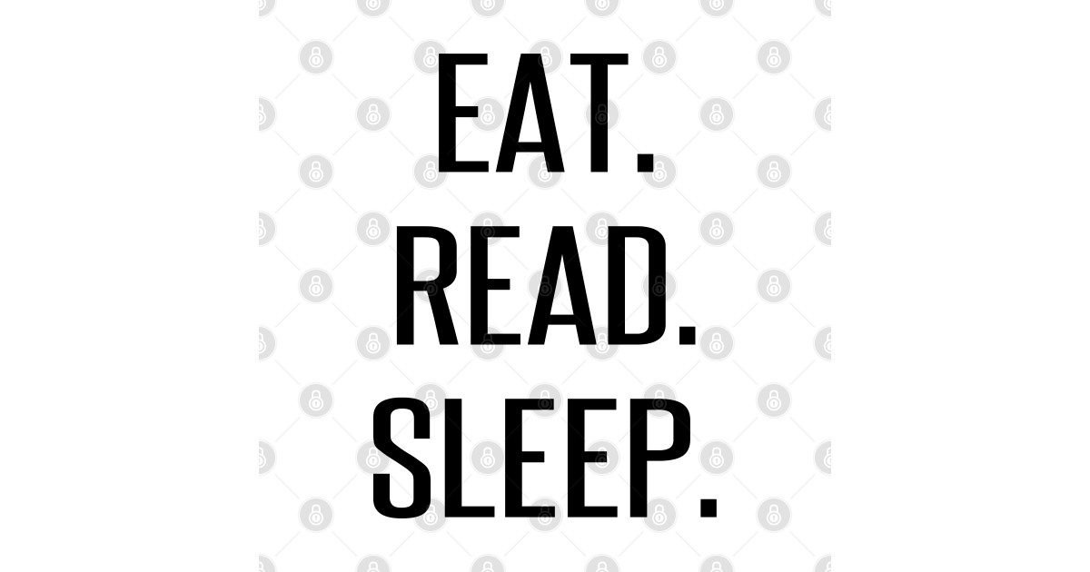 Eat. Read. Sleep. - Eat Read Sleep - T-Shirt | TeePublic