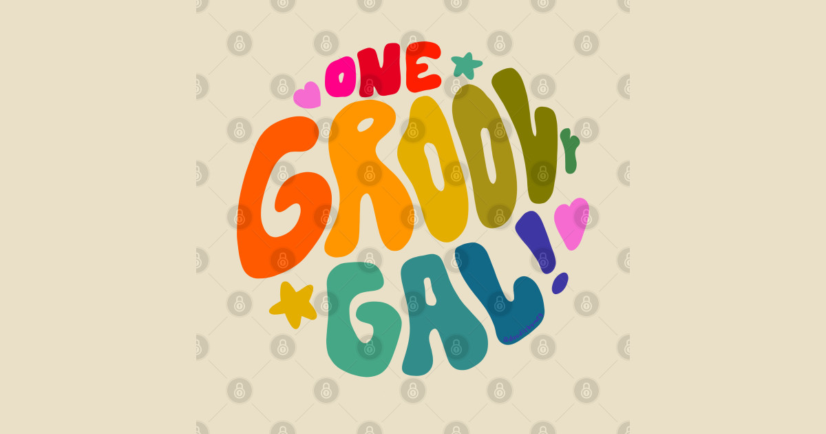 One Groovy Gal - Groovy - T-Shirt | TeePublic