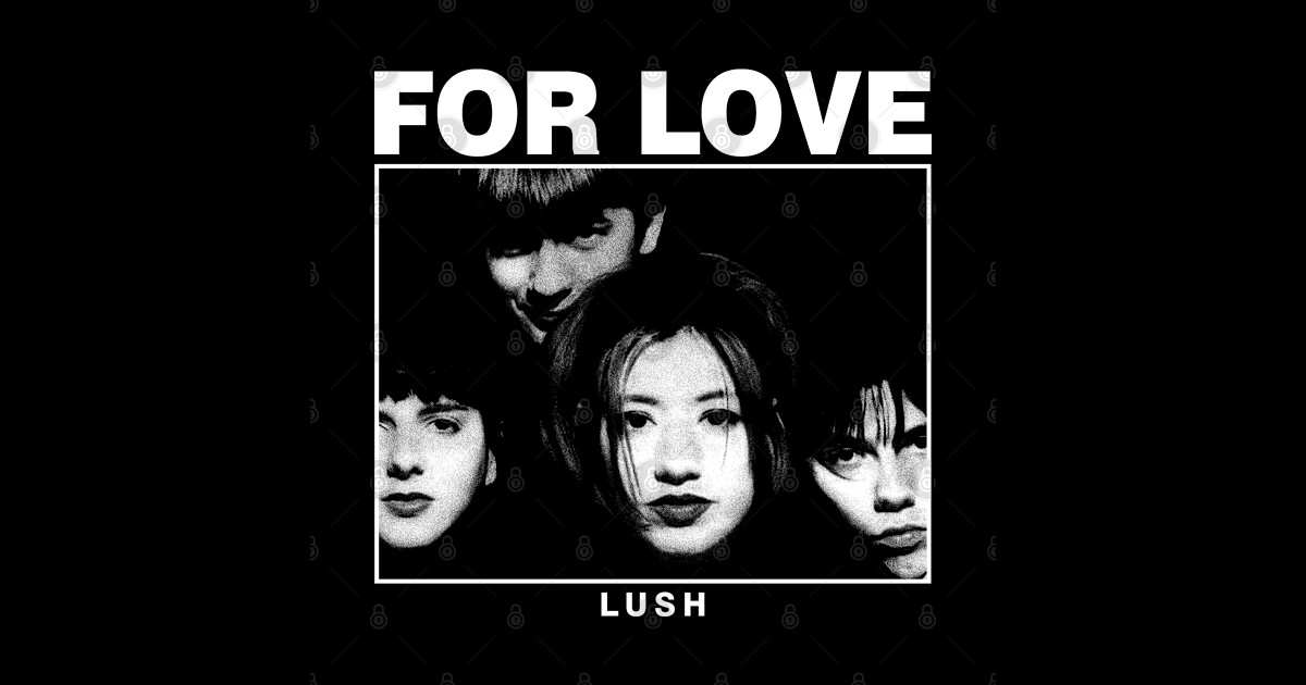 For Love // Vintage Fan Made Style - Lush Band - Sticker | TeePublic